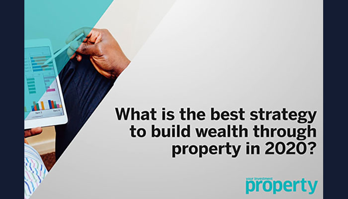 Best strategies to build wealth through property in 2020 | YIP